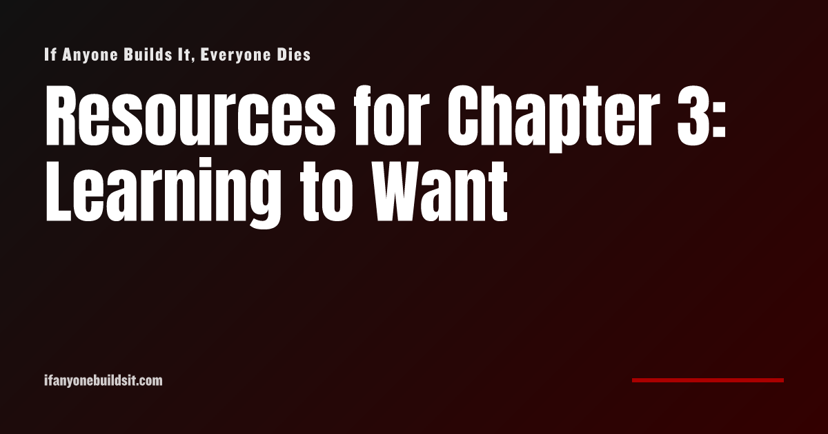 Resources for Chapter 3: Learning to Want | If Anyone Builds It, Everyone Dies | If Anyone ...