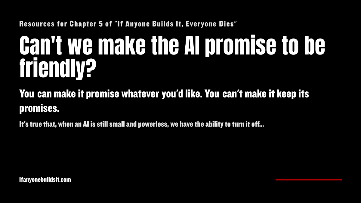 Can’t we make the AI promise to be friendly? | If Anyone Builds It ...