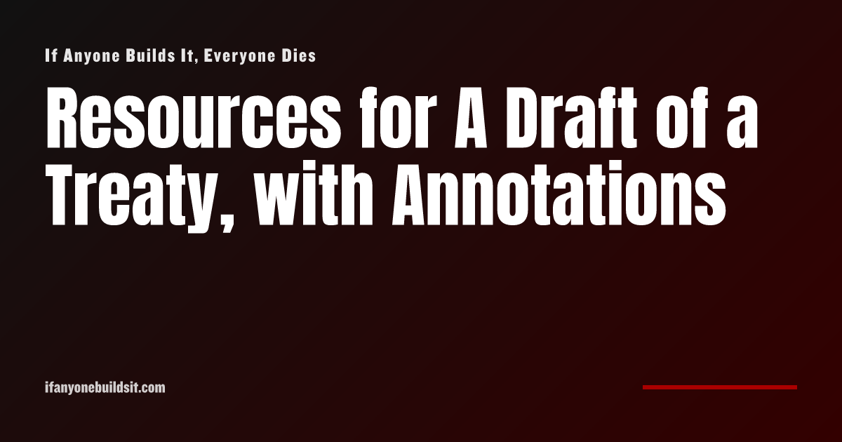 A Tentative Draft of a Treaty, with Annotations | If Anyone Builds It ...